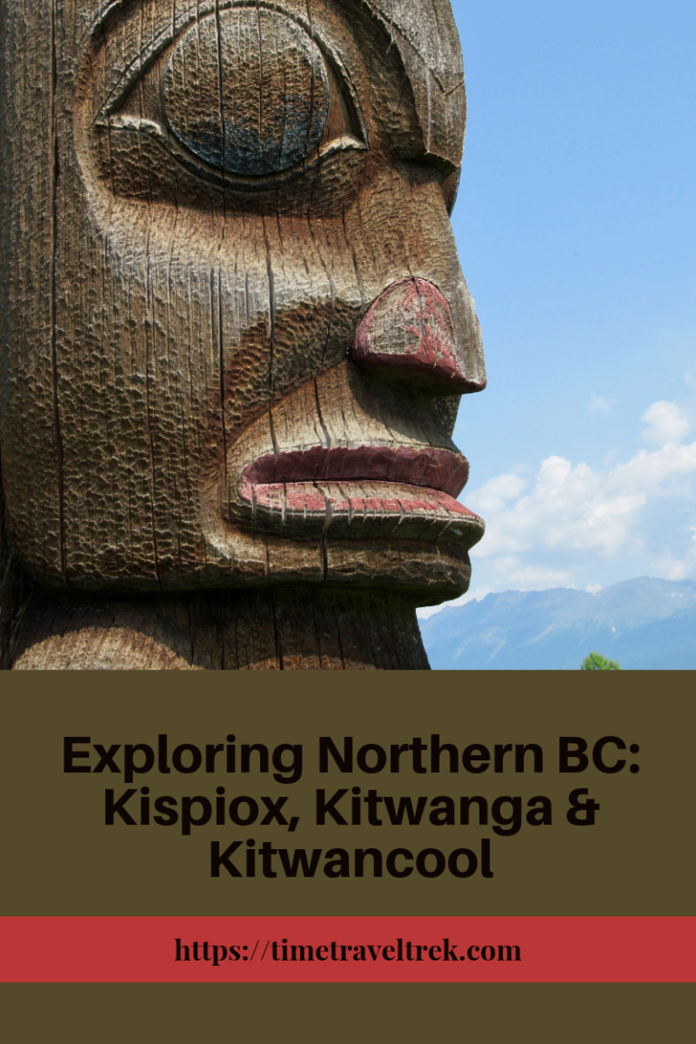 Exploring Northern BC: Kispiox, Kitwanga and Kitwancool - Time.Travel.Trek.