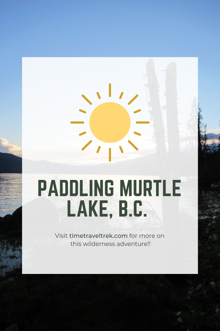 Paddling Murtle Lake, B.C. - Time.Travel.Trek.