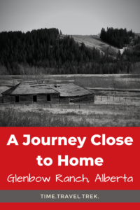 A Journey Close to Home: Walking Glenbow Ranch - Time.Travel.Trek.